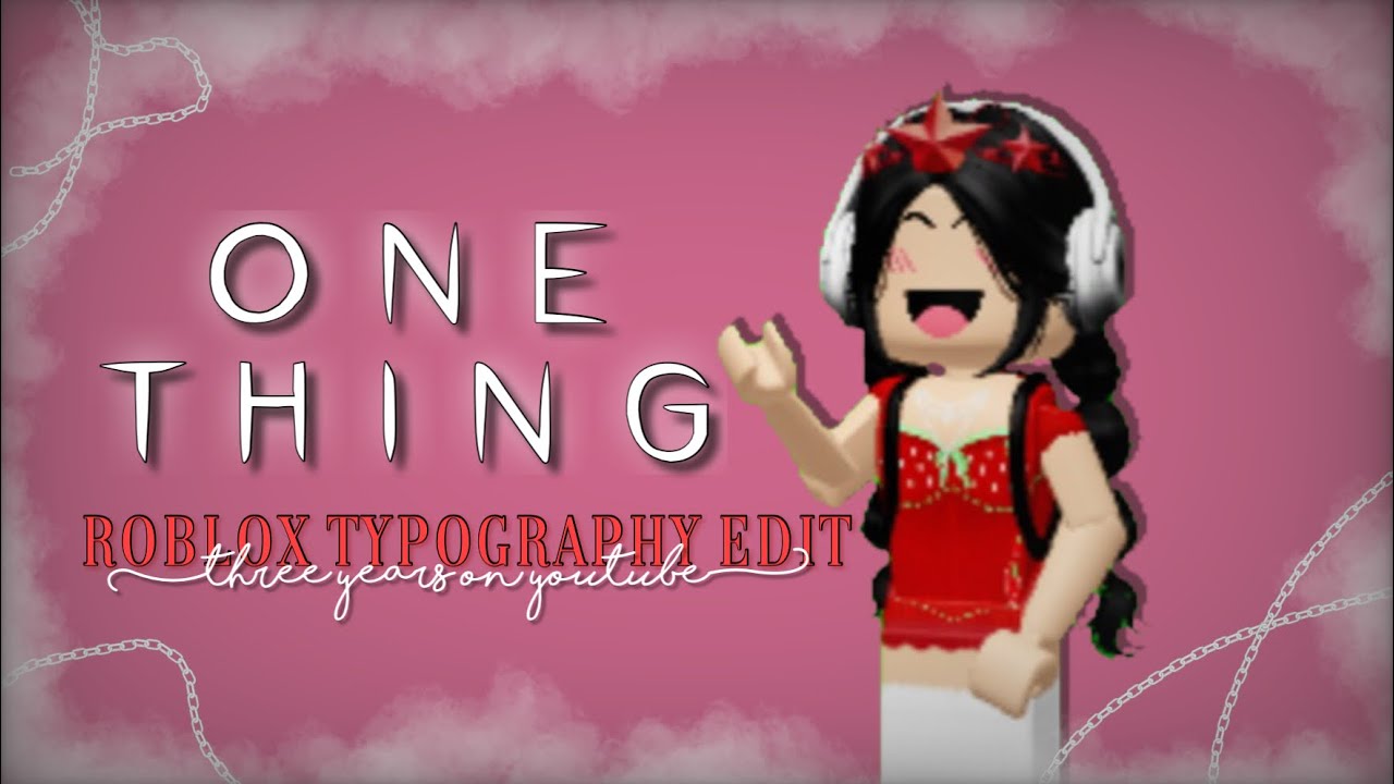 One Thing || Roblox Typography Edit / RMV || 3 years on youtube!! (5/7 ...