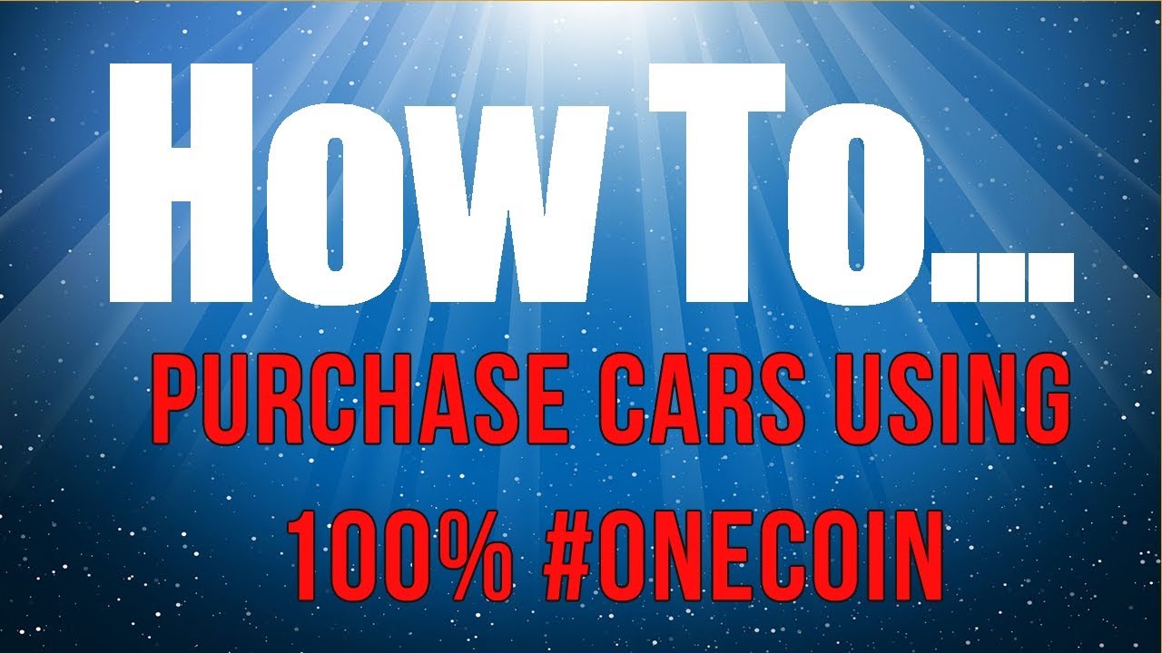 How To Purchase Cars Using 100% #OneCoin by QTBC Group Delegates from ...