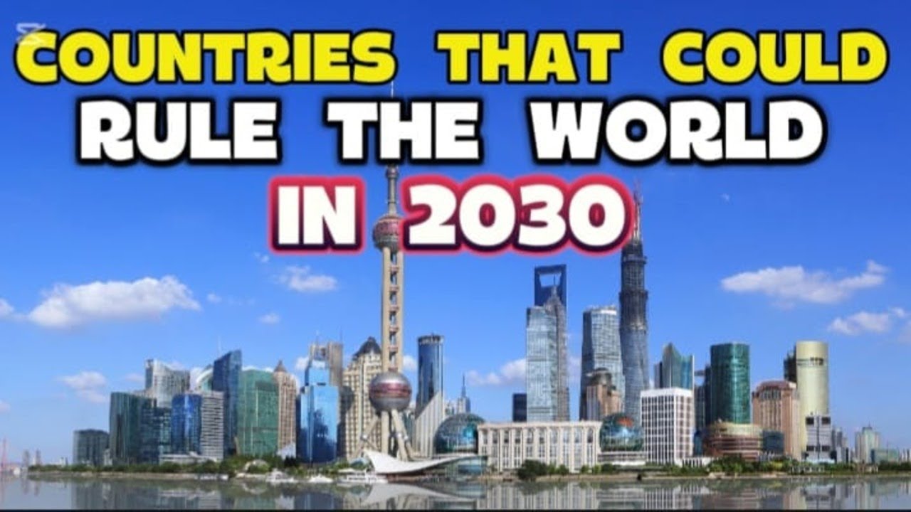 10 Countries That Could Rule the World by 2030 - YouTube