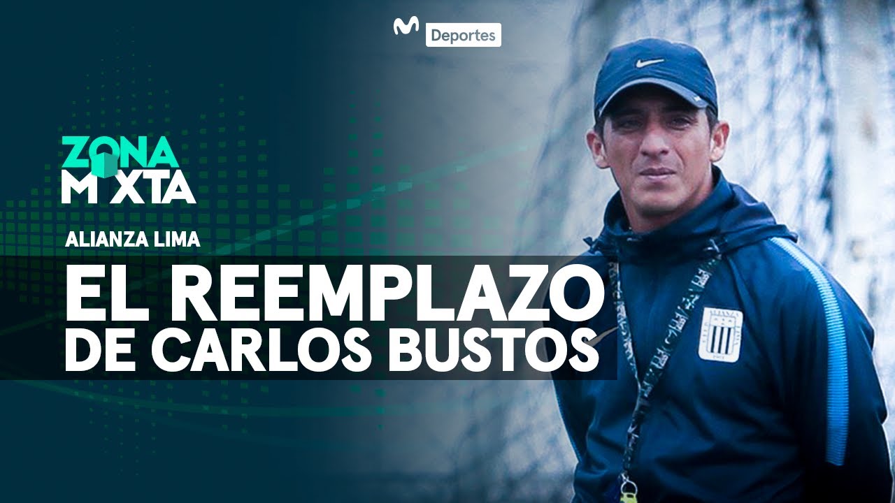ALIANZA LIMA: los posibles reemplazantes de Carlos Bustos | ZONA MIXTA ...