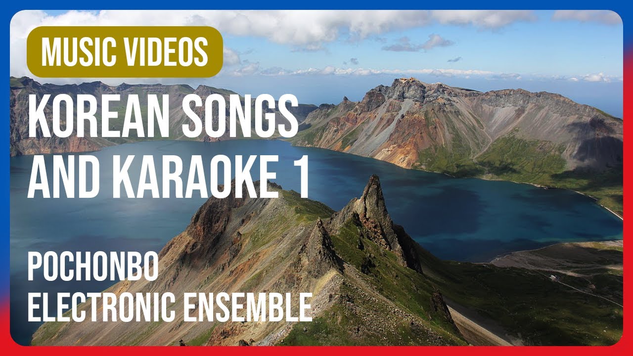 Korean Songs & Karaoke 1 | 조선 가요 1 화면노래반주곡 (Pochonbo Electronic ...