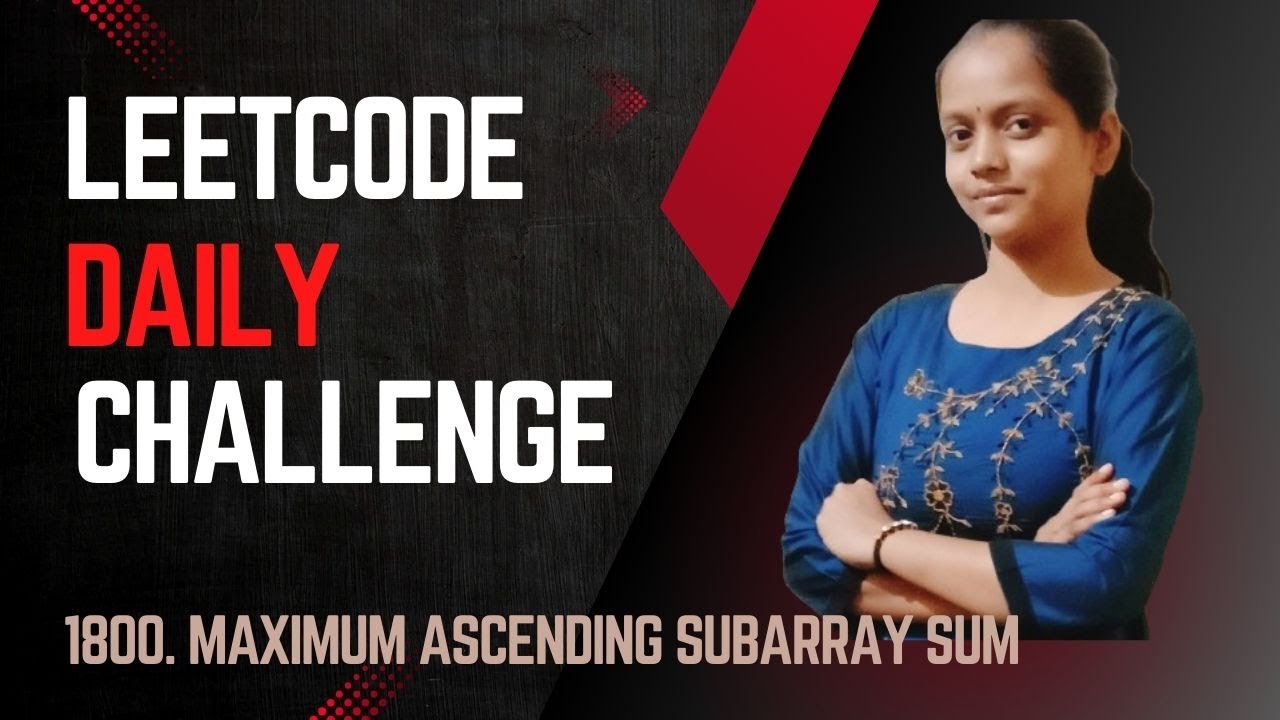 Leetcode 1800 Maximum Ascending Subarray Sum Java Simple Approach 6132