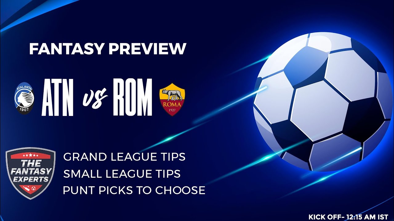 ATN vs ROM Fantasy Team | Atalanta vs Roma Fantasy Team | Fantasy Tips ...