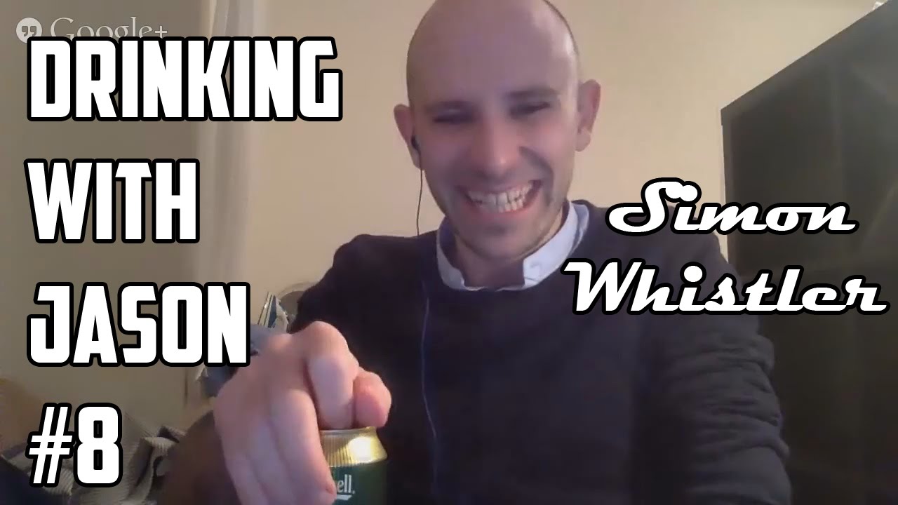 Drinking with Jason #8 - Simon The Legend Whistler - YouTube