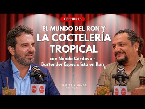 El mundo del Ron y la coctelería tropical | Nando Córdova - T1 E6
