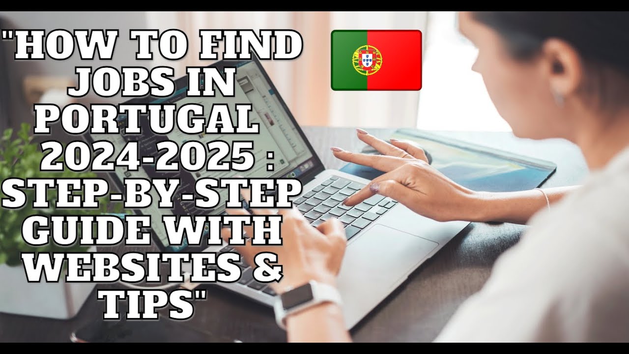 "How to Find Jobs in Portugal 2024: Step-by-Step Guide with Websites ...