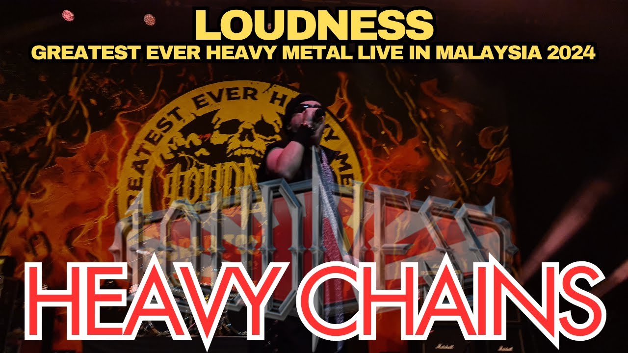 Heavy Chains || LOUDNESS || GREATEST EVER HEAVY METAL LIVE IN MALAYSIA ...