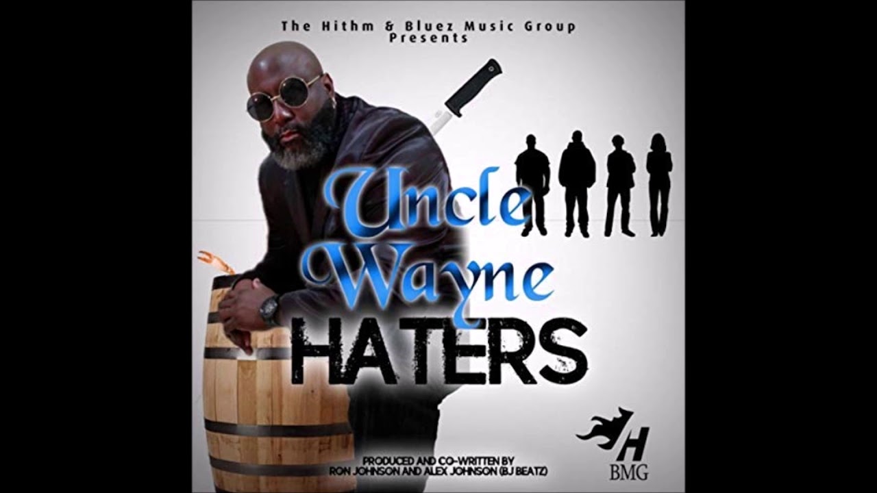 Uncle Wayne - Haters #UncleWayne Banging Track!!! - YouTube