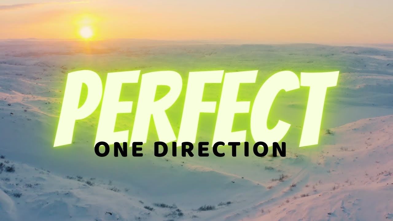 One Direction - Perfect (Lyrics) - YouTube