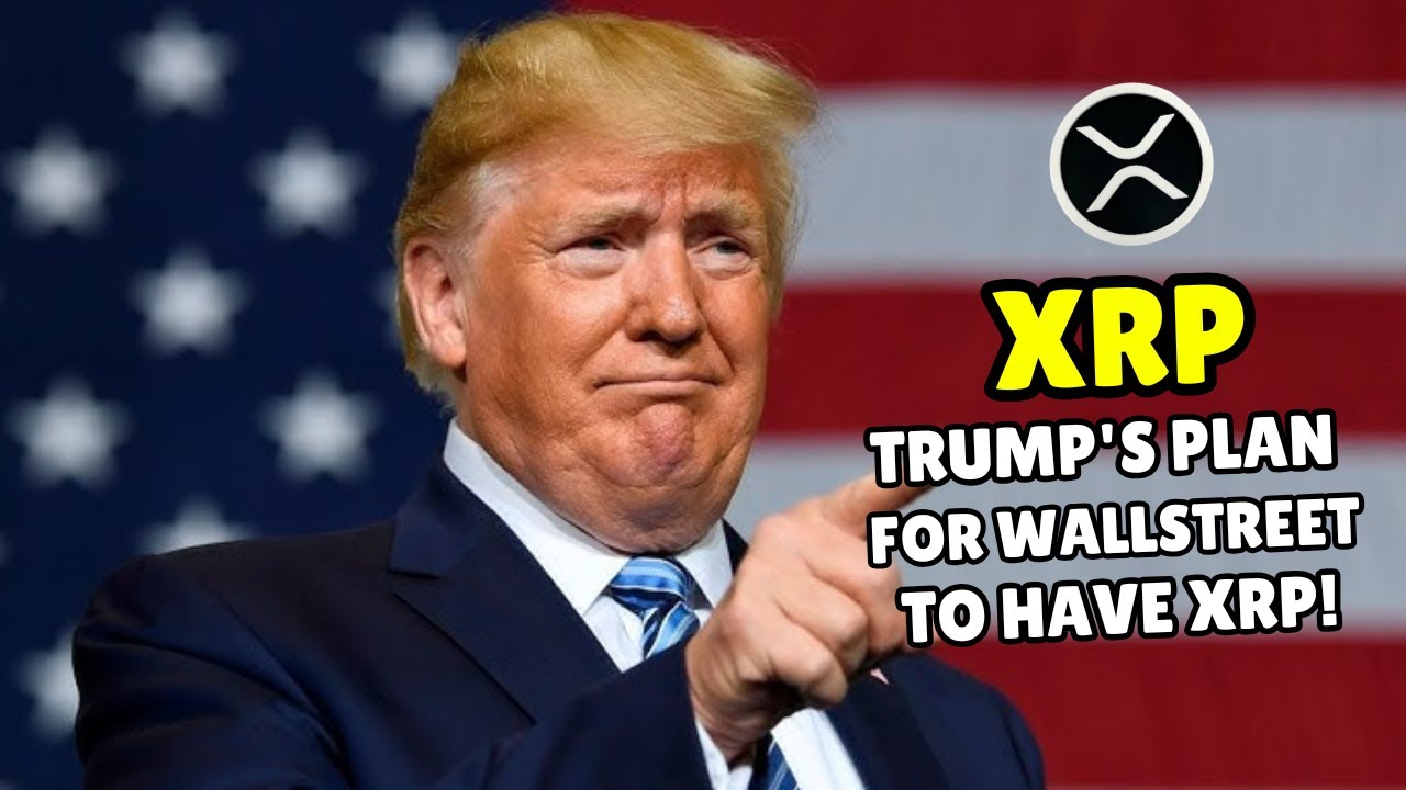 XRP RIPPLE TRUMP JUST CONFIRMED PLAN FOR WALLSTREET TO BUY & USE XRP ...
