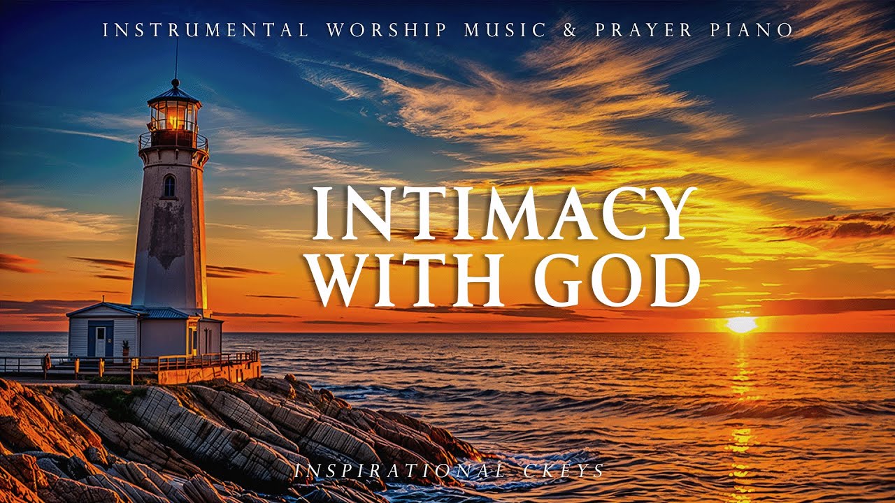 INTIMACY WITH GOD | 3 Hour Prayer & Relaxation Music With Bible Verses ...