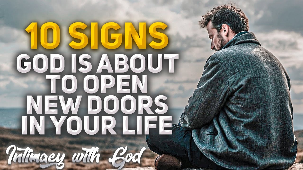 10 Signs That God is About To Open New Doors in Your Life! (Christian ...