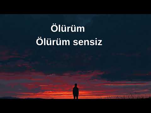Ölürüm sensiz 