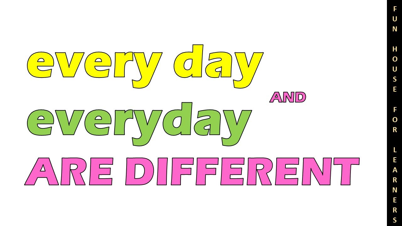 Confusing Words: Every day and Everyday Difference | FHL Spoken English ...