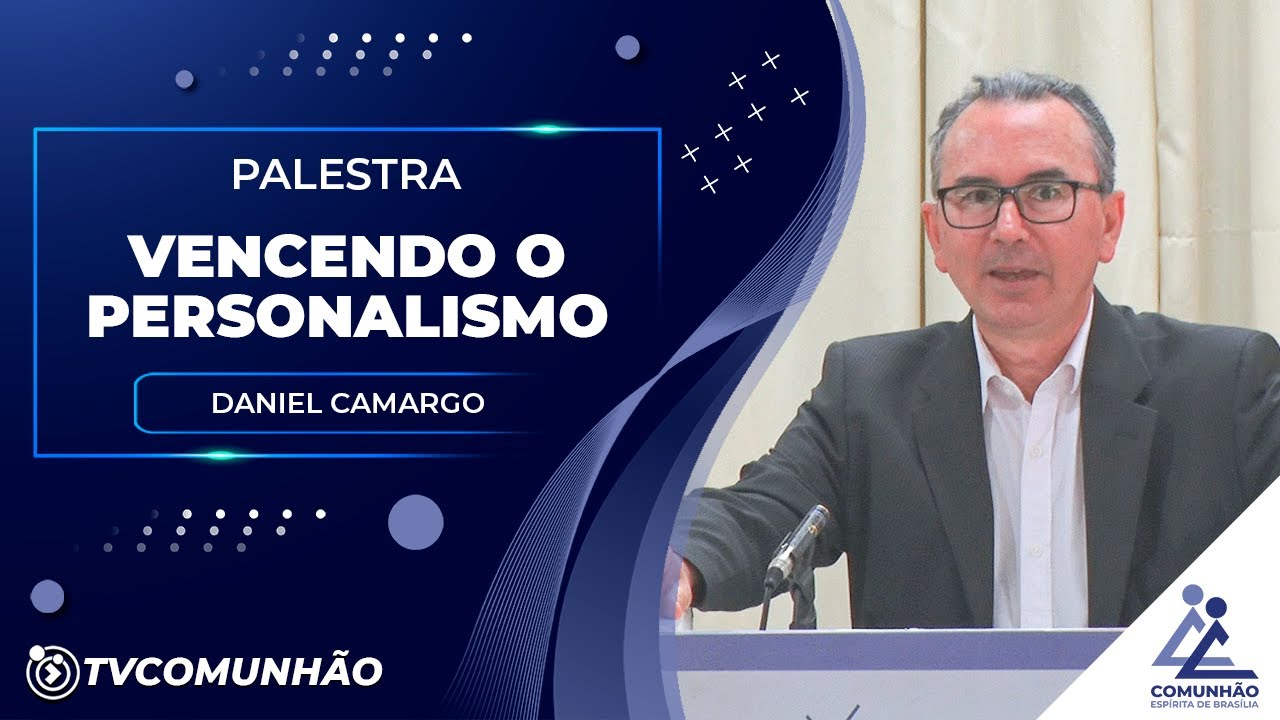 VENCENDO O PERSONALISMO - Daniel Camargo (PALESTRA ESPÍRITA) - YouTube