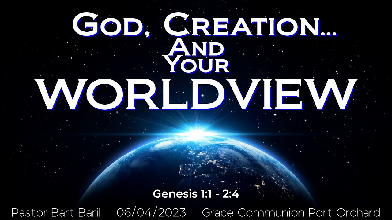God, Creation and Your Worldview - YouTube