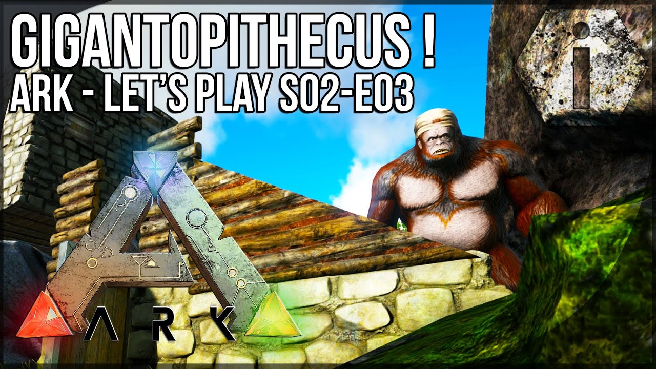 TAMING GIGANTOPITHECUS - Ark Survival Evolved FR - S02-E03 - YouTube