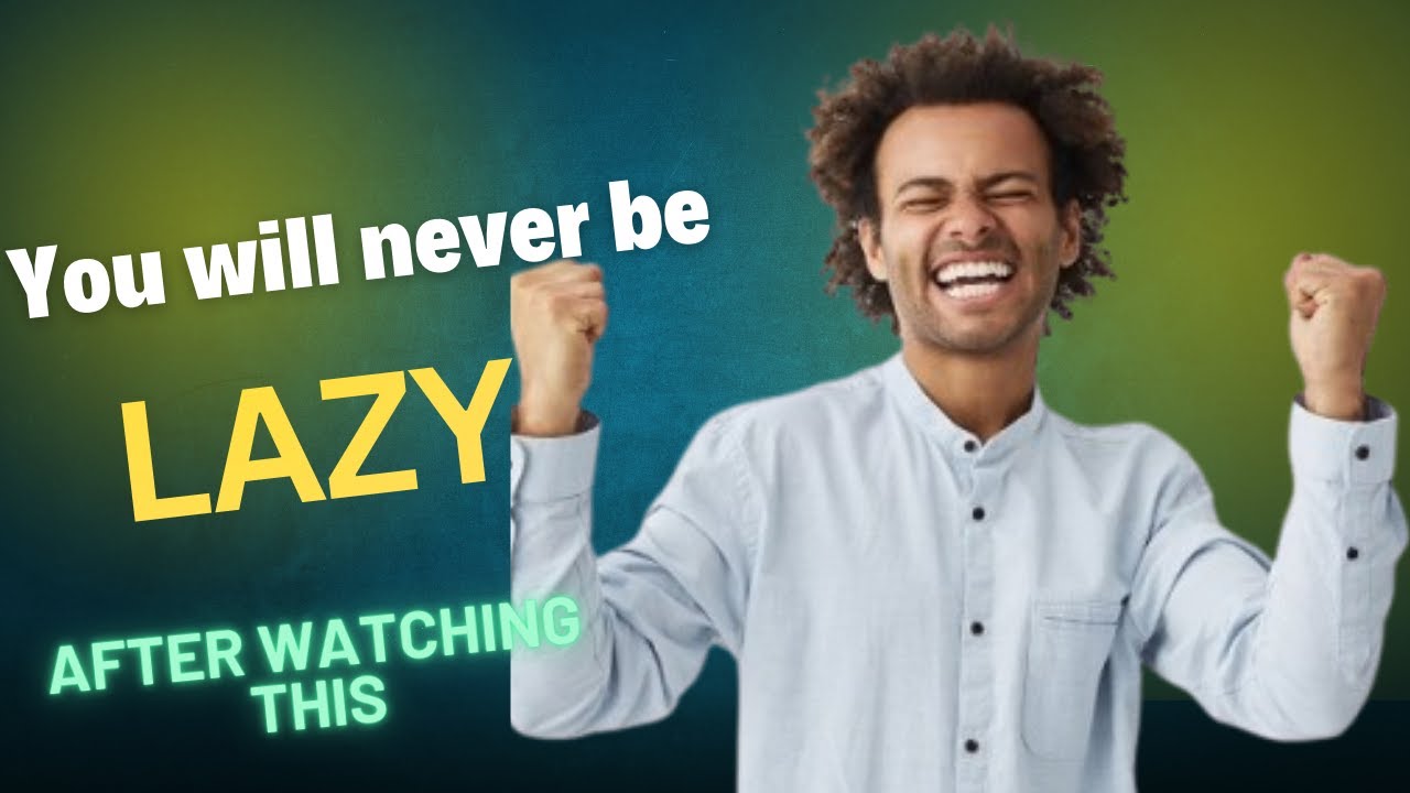 YOU WILL NEVER BE LAZY AFTER WATCHING THIS video | Overcome Laziness # ...