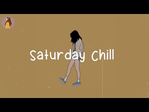 Saturday Chill - Morning vibes songs playlist - YouTube