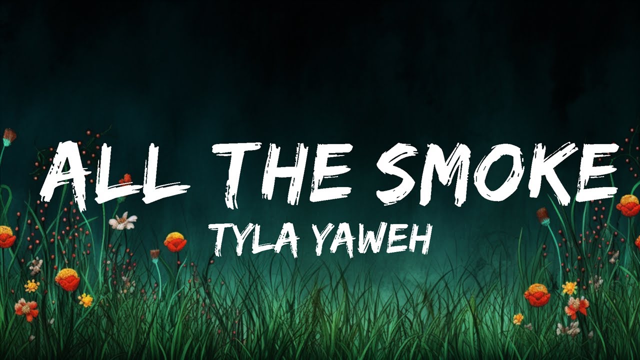 Tyla Yaweh - All The Smoke (Lyrics) feat. Gunna & Wiz Khalifa | Top ...