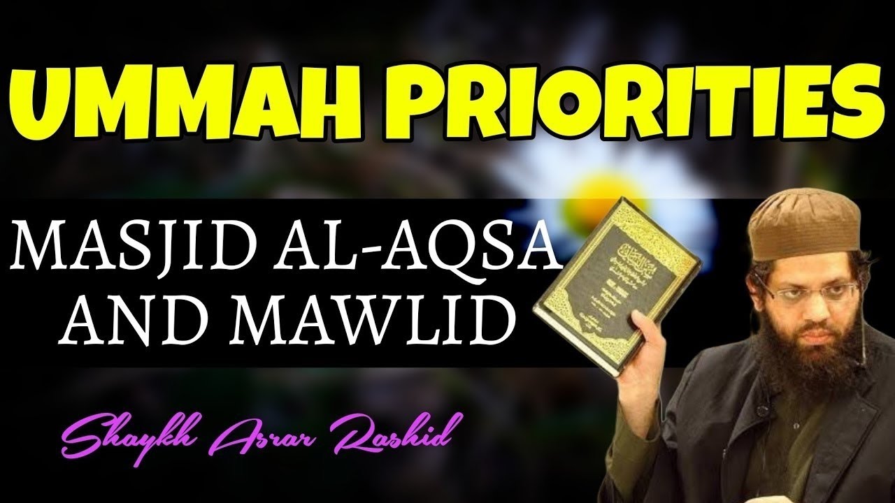 Masjid Al-Aqsa, The Pseudo-Salafi Movement, Mawlid and Shia - Shaykh ...