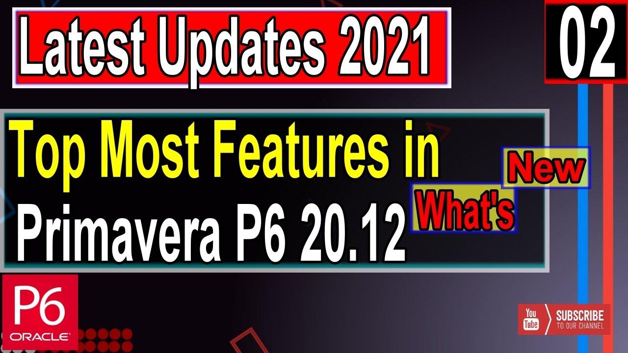 Top Most Latest new Features in 2021 version of Primavera P6 20.12 ...