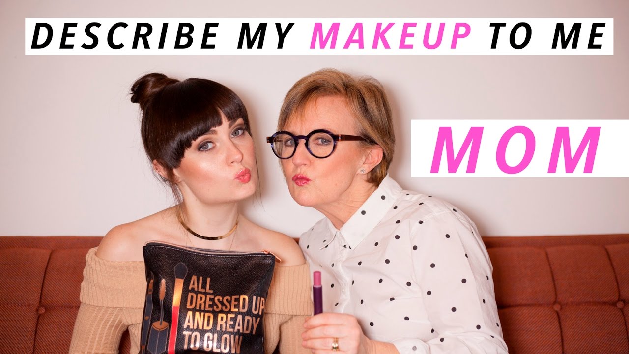 WHAT DOES THIS LOOK LIKE? MY MOM DESCRIBES MAKEUP TO ME! (I'm blind ...