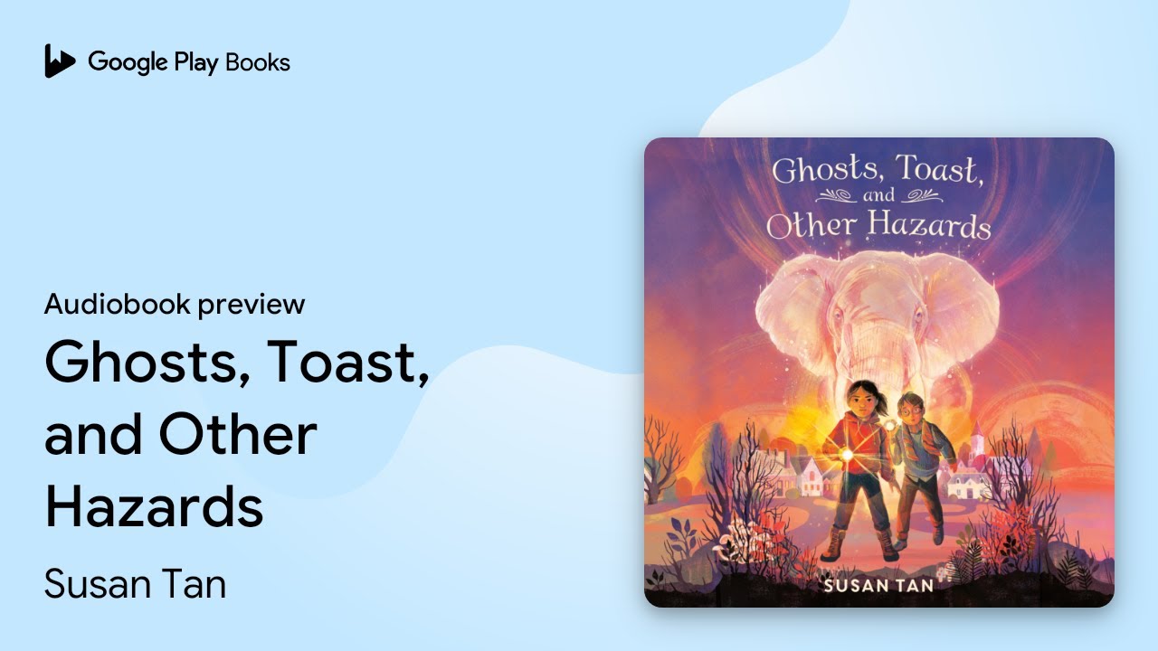 Ghosts, Toast, and Other Hazards by Susan Tan · Audiobook preview - YouTube