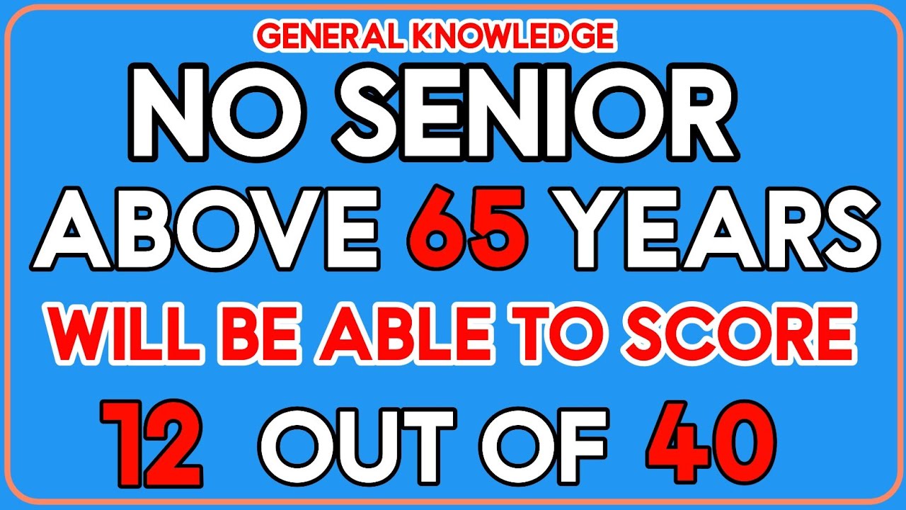 CAN YOU PASS THIS? NO SENIOR ABOVE 65 YEARS WILL BE ABLE TO SCORE 12 ...