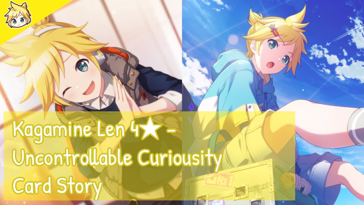 [Project Sekai] Kagamine Len 4★ - Uncontrollable Curiousity (Card Story ...