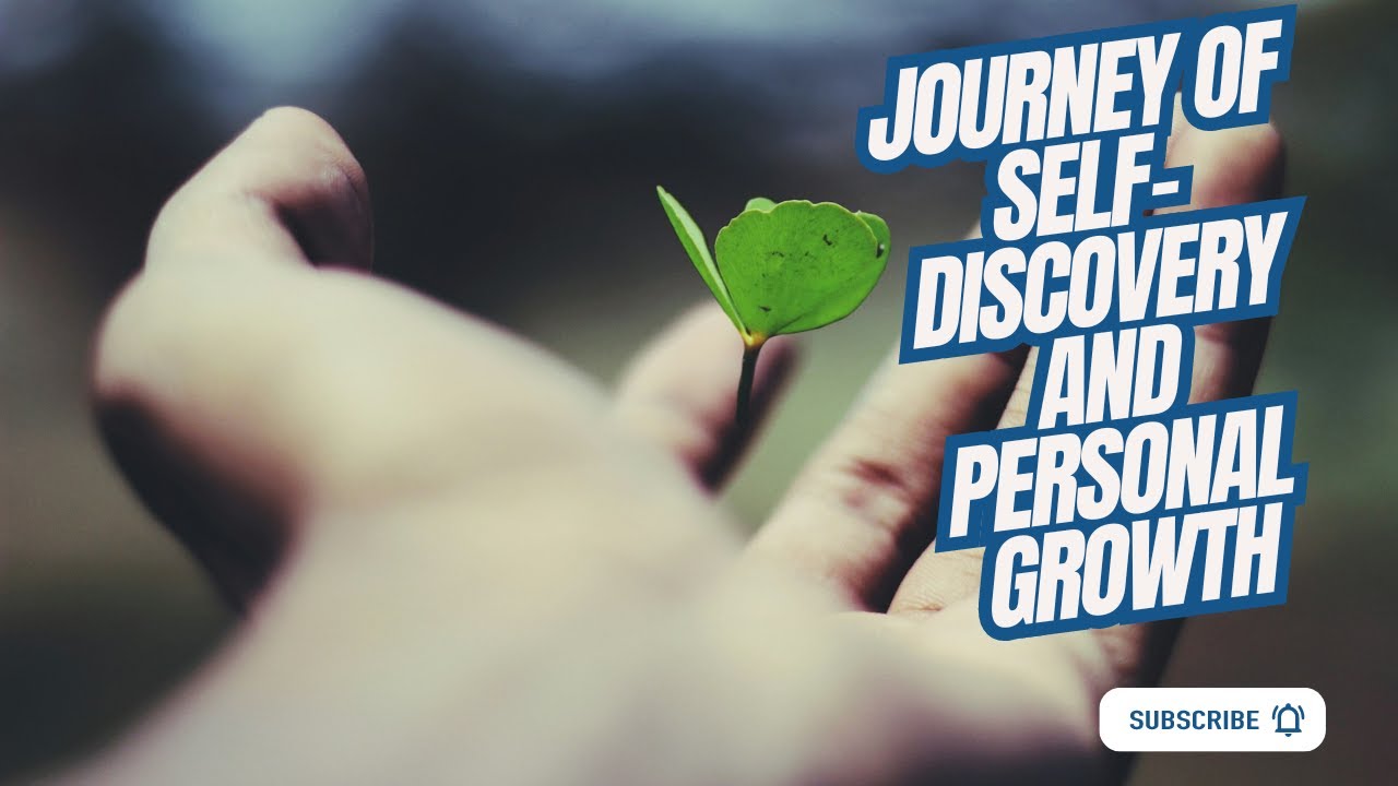 Journey of self-discovery and personal growth - YouTube