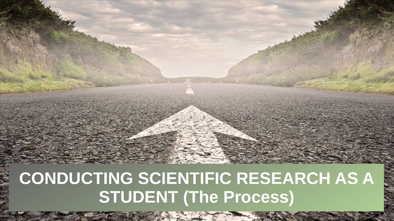 Conducting scientific research as a student (The process) - YouTube