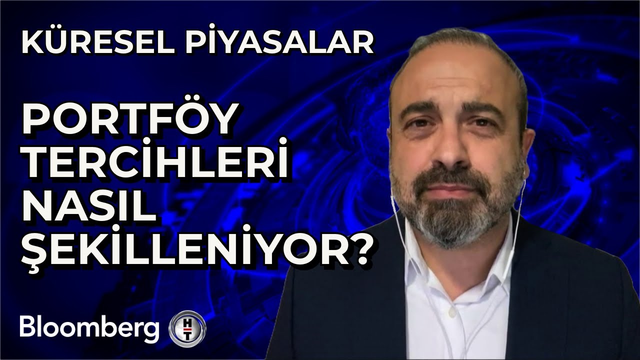 Küresel Piyasalar - Portföy Tercihleri Nasıl Şekilleniyor? | 27 Mart ...