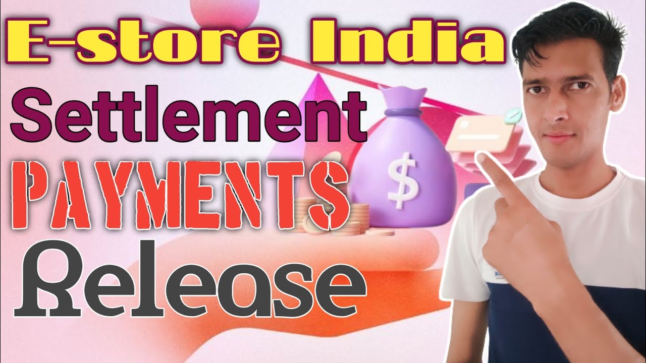 E-store India Settlement Payment Released New Update Breaking News ...