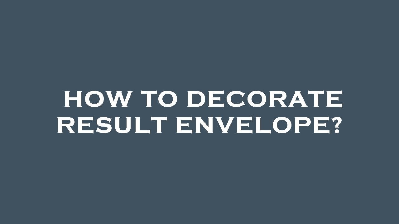 How to decorate result envelope? - YouTube