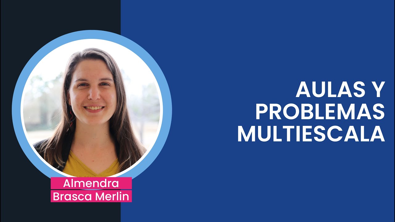Aulas y problemas multiescala - Almendra Brasca Merlin - YouTube