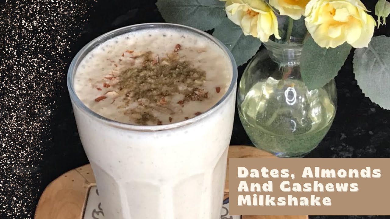 Dates, Almonds and Cashews Milkshake. Special Milkshake Recipe. Healthy ...