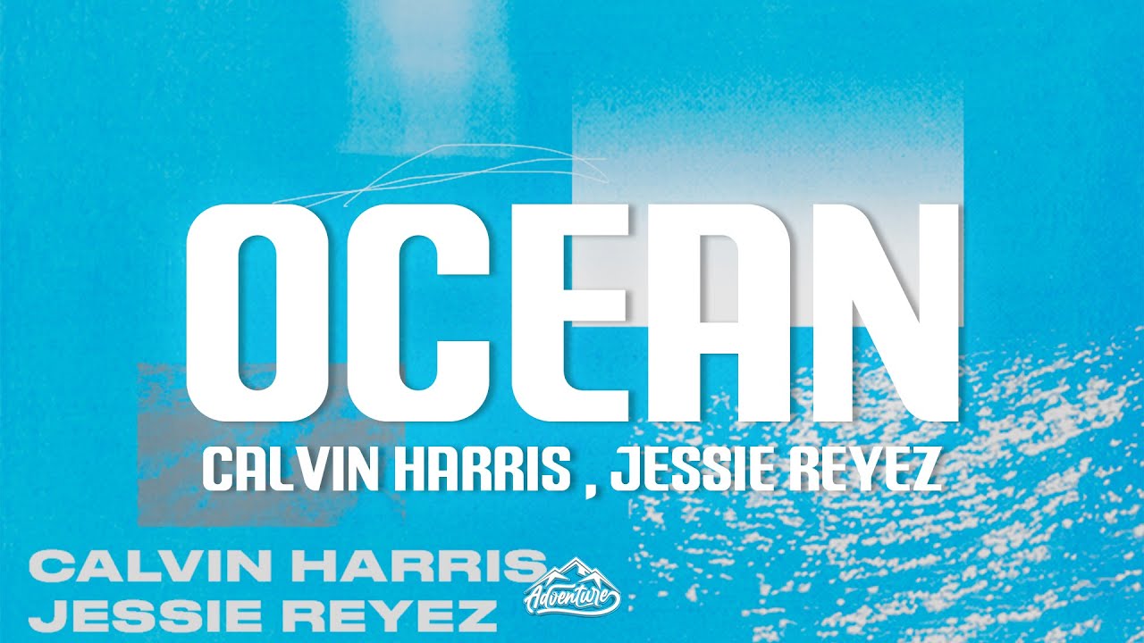Calvin Harris - Ocean (Lyrics) ft. Jessie Reyez - YouTube