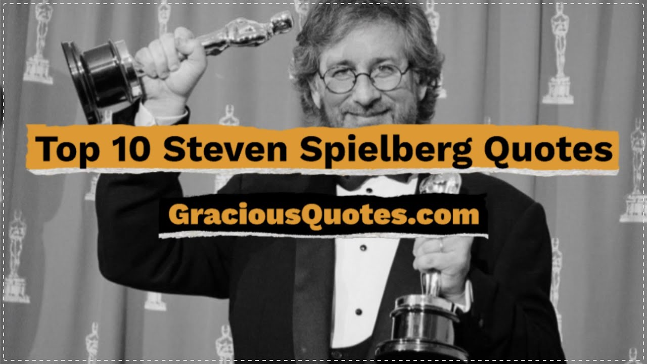 Filmmaking Quotes Steven Spielberg