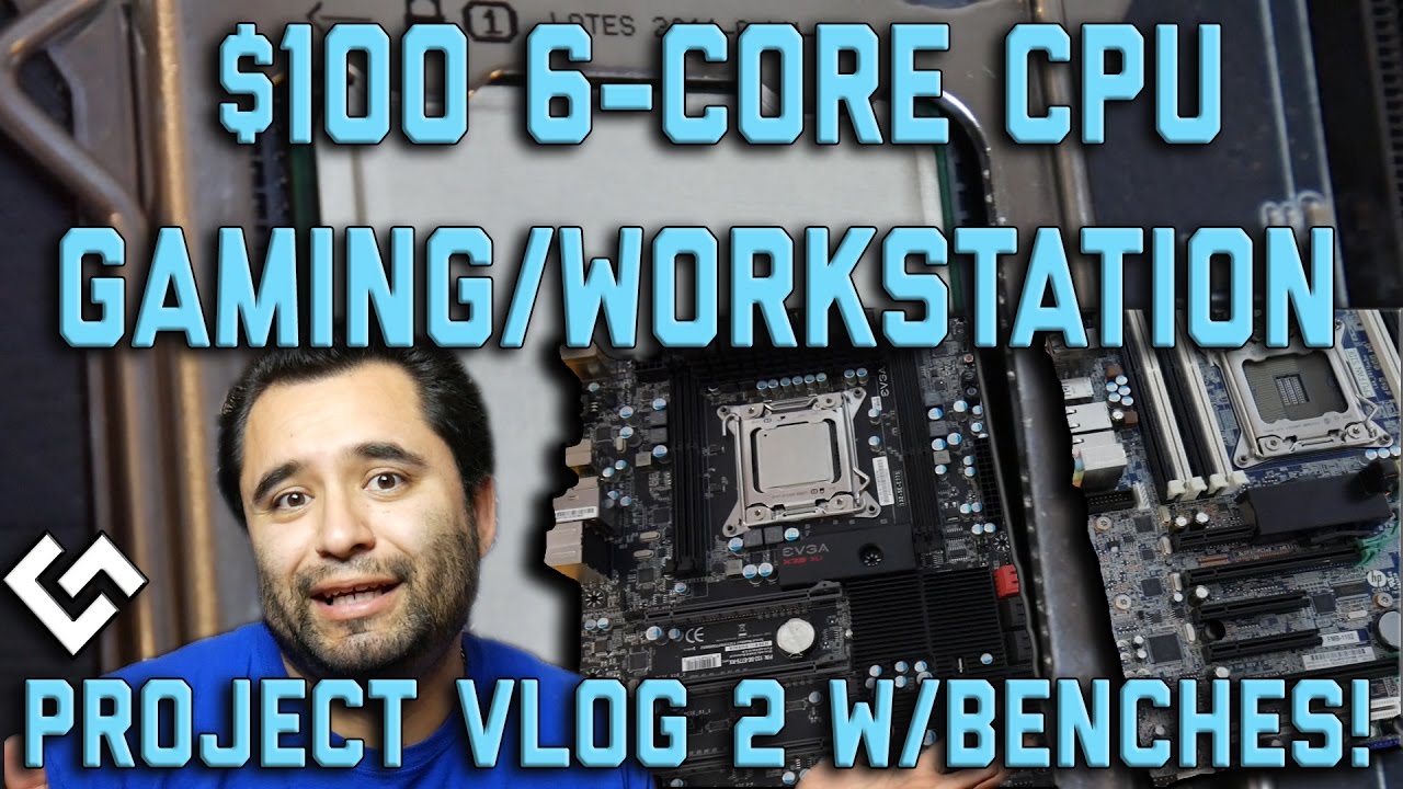 $100 6-CORE CPU PROJECT UPDATE W/BENCHES [Vlog 2] - YouTube
