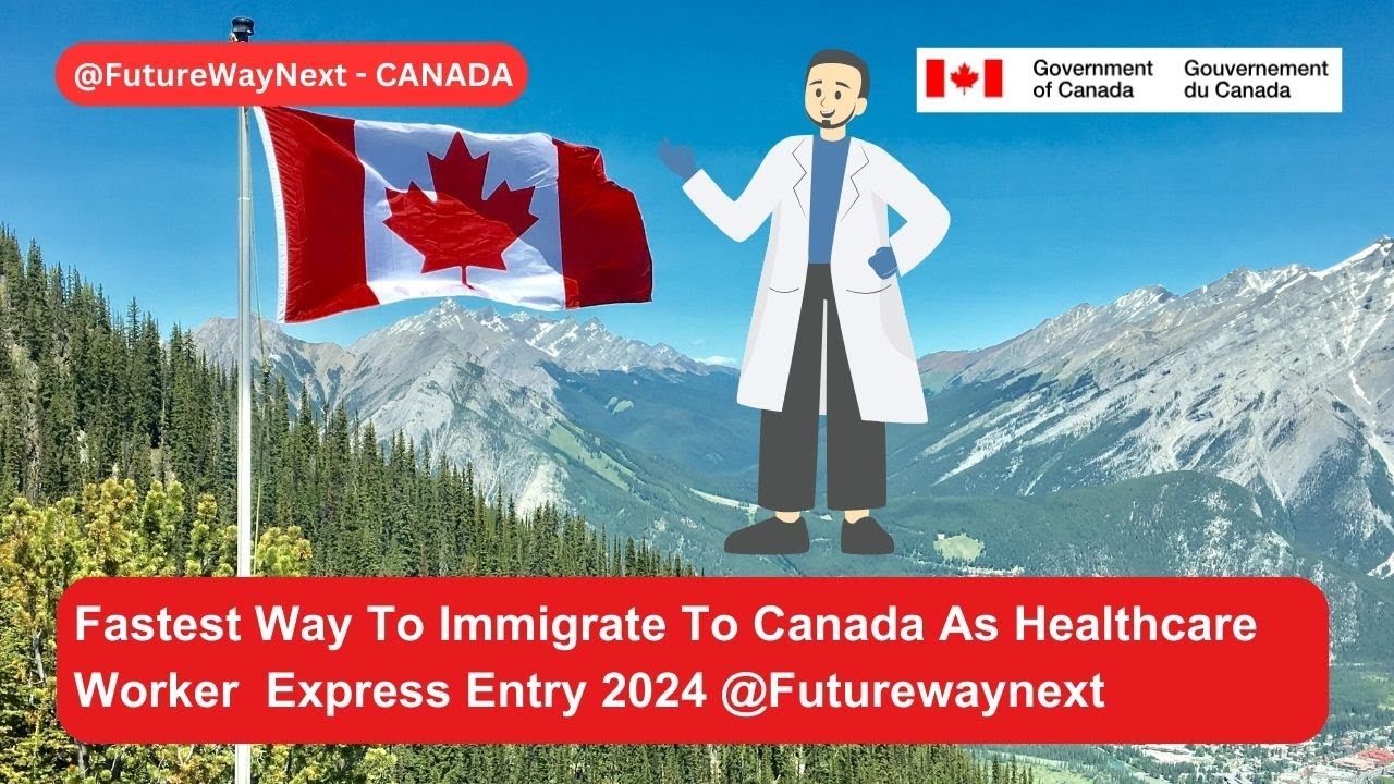 Fastest Way To Immigrate To Canada As Healthcare Worker Express Entry ...
