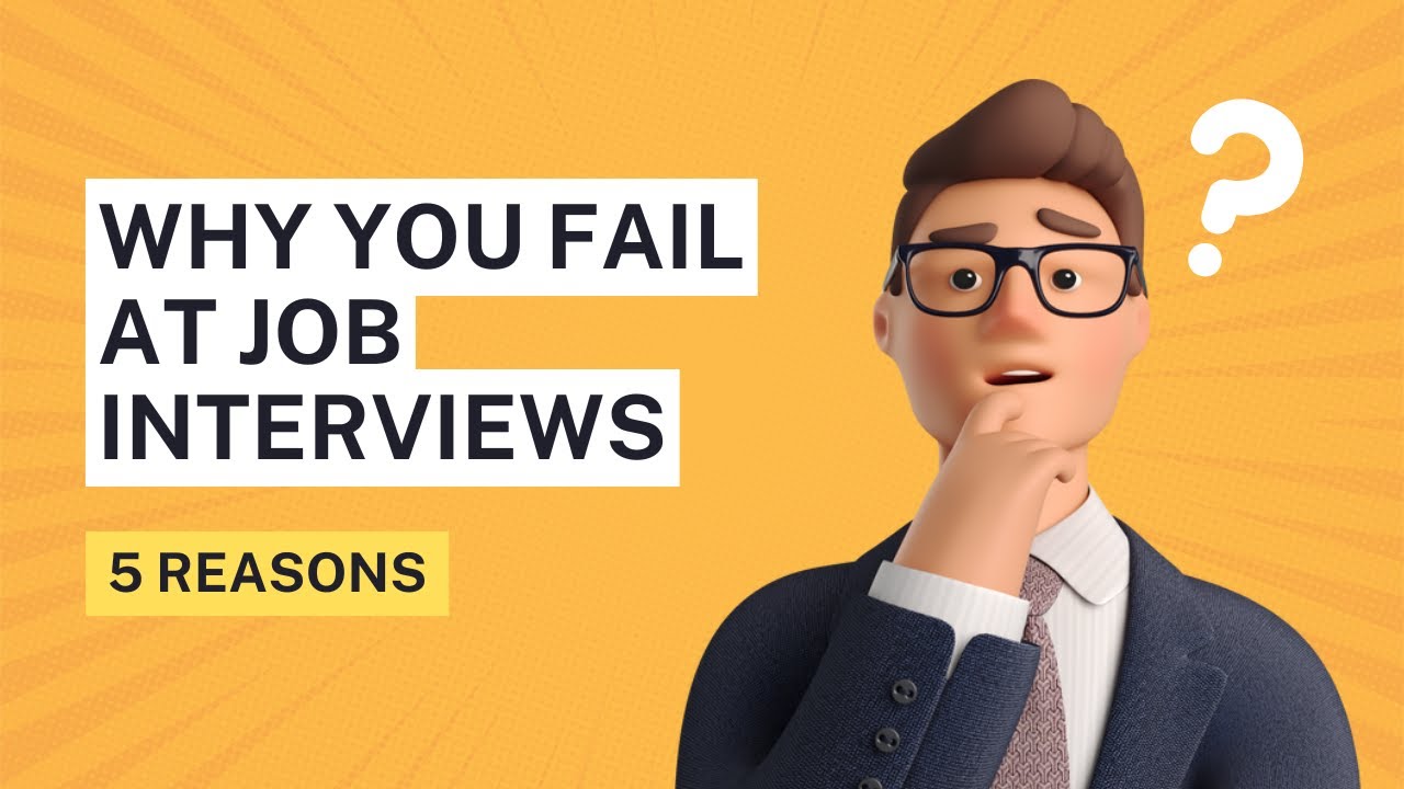Why You Fail At Job Interviews - YouTube
