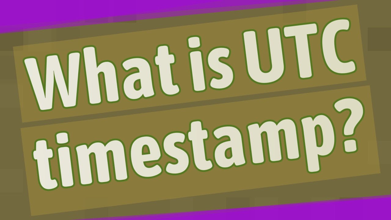 What Is UTC Timestamp YouTube What Is UTC Timestamp YouTube