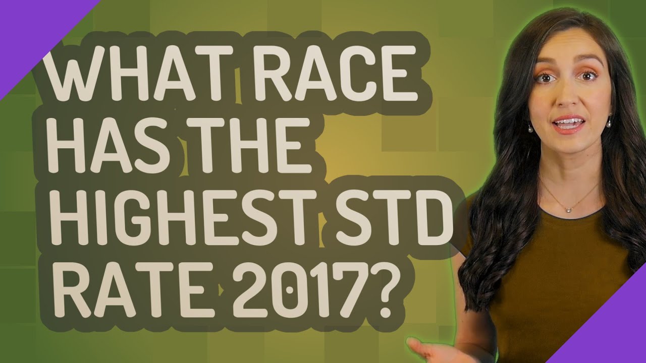 What race has the highest STD rate 2017? - YouTube