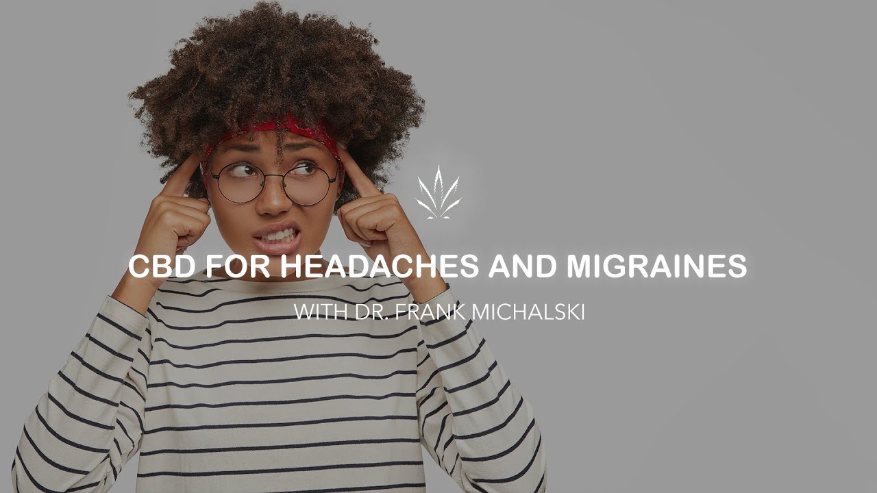 CBD for Headaches and Migraines with Dr. Frank Michalski - YouTube
