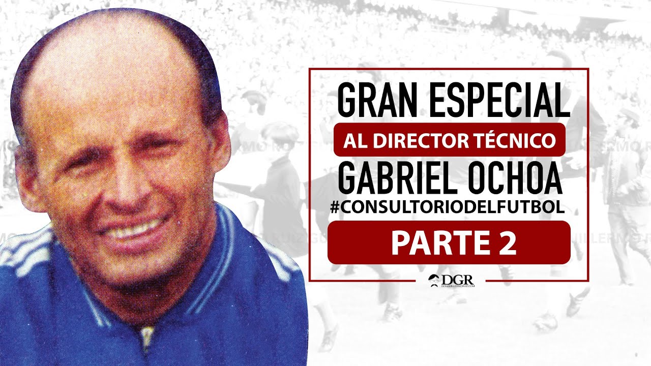 #ConsultorioDelFutbol - Gran especial al Doctor Gabriel Ochoa Uribe ...