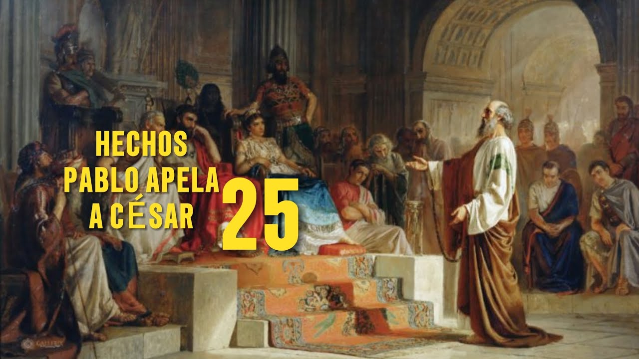 CÉSAR ESCUCHA LA DEFENSA DEL APOSTOL PABLO - HECHOS CAPITULO 25 - LA ...