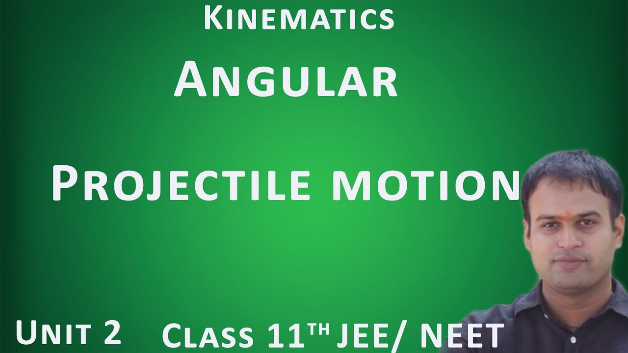 Angular projectile motion | Kinematics |Unit 2 | Lecture-47 |Class 11 ...