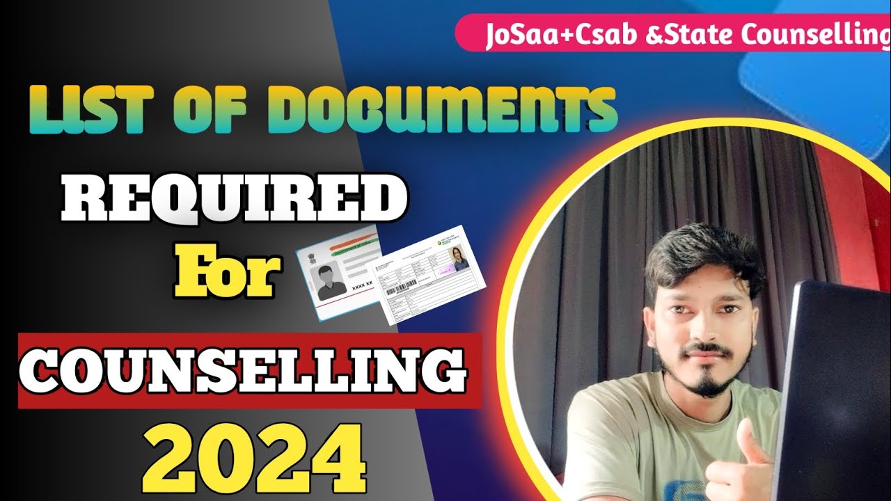 List of Documents Required For Counselling 2024 | JoSaa,Csab, Ugeac, Jac, Aktu, Reap, Mp-dte ...