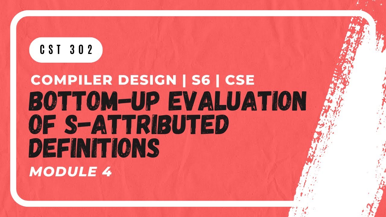 Bottom Up Evaluation Of S Attributed Definitions Cst302 Cd Module 4 Ktu Anna Thomas